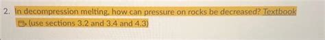 Solved 2 In Decompression Melting How Can Pressure On