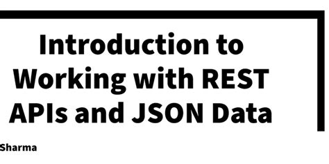 Web Development An Introduction To Working With Rest Apis And Json Data Dev Community