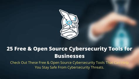 25 Free And Open Source Cybersecurity Tools For Businesses