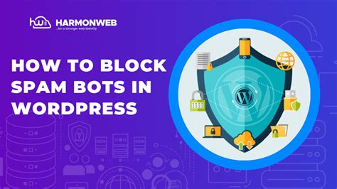 How To Block Spam Bots In Wordpress Harmonweb Blog