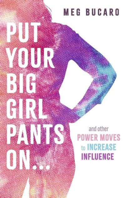 Put Your Big Girl Pants On And Other Power Moves To Increase
