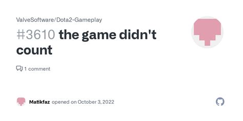 The Game Didnt Count · Issue 3610 · Valvesoftwaredota2 Gameplay · Github