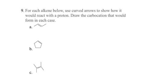 Solved 9. For each alkene below, use curved arrows to show | Chegg.com