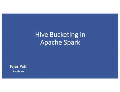 Hive Bucketing In Apache Spark With Tejas Patil Pdf Databases