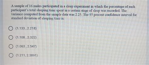 Solved A Sample Of 16 Males Participated In A Sleep