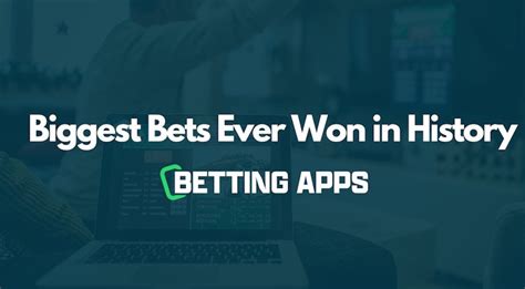 10 Biggest Bets Ever Won In History