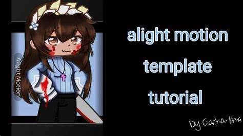 Alight Motion Template Tutorial Alightmotion Gacha Gachaedit
