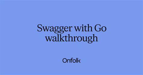 Swagger With Go Walkthrough · Onfolk