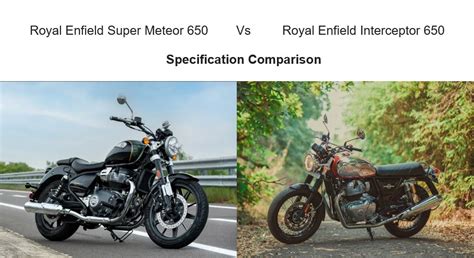 Royal Enfield Super Meteor 650 Vs Interceptor 650 Specification