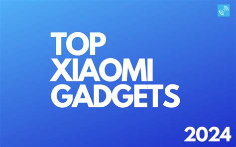 Top 10 Xiaomi Gadgets You Cant Miss In 2024 Gizmochina