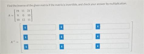 solved find the inverse of the given matrix if the matrix is