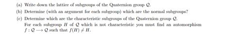 Solved A Write Down The Lattice Of Subgroups Of The Chegg