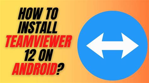 How To Install Teamviewer 12 On Android And How To Use Fix Problems