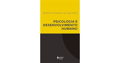 Psicologia E Desenvolvimento Humano By Emérico Arnaldo De Quadros