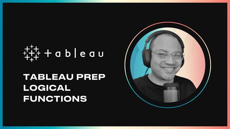 Logical Functions On Tableau Prep How To Do Step By Step If And