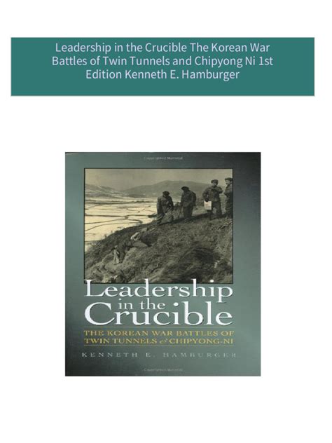 Leadership In The Crucible The Korean War Battles Of Twin Tunnels And