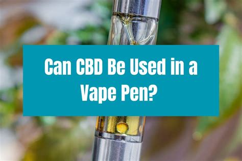 Can Cbd Be Used In A Vape Pen