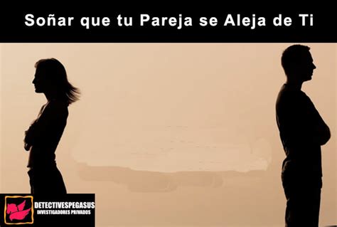Soñar Que Tu Pareja Se Aleja De Ti Detectives Pegasus 2025