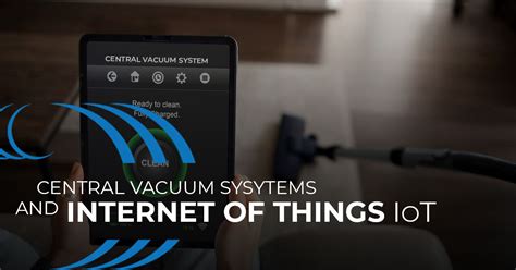 Central Vacuum Systems And Internet Of Things Iot