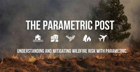 How Parametric Is Filling Wildfire Protection Gaps The Parametric