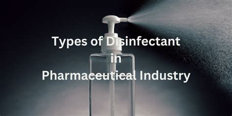 Types Of Disinfectant In Pharmaceutical Industry Industrial Pharmacist