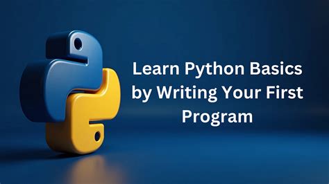 Learn Python Basics By Writing Your First Program By Divya