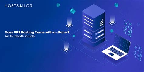 Does VPS Hosting Come With A CPanel An In Depth Guide Hostsailor
