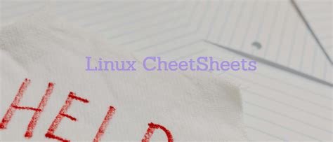 Useful Cheat Sheets For Linux Professionals