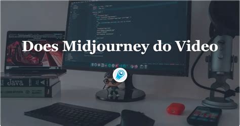Adakah Midjourney melakukan Video - CometAPI - Semua Model AI dalam Satu API