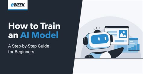 How To Train An Ai Model A Step By Step Guide For Beginners