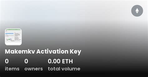 Makemkv Activation Key Collection OpenSea