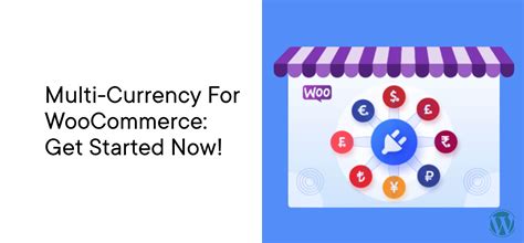 multi currency for woocommerce get started now