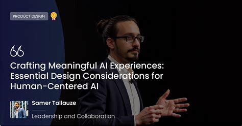 Crafting Meaningful Ai Experiences — Essential Design Considerations