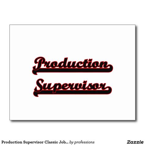 Production Supervisor Classic Job Design Postcard Zazzle Postcard Job Classic