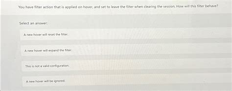 Solved You Have Filter Action That Is Applied On Hover And Chegg