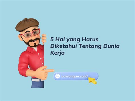 5 Hal Yang Harus Diketahui Tentang Dunia Kerja