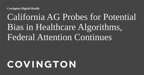 California AG Probes For Potential Bias In Healthcare Algorithms Federal Attention Continues