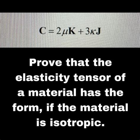 Solved C2μk3κj Prove That The Elasticity Tensor Of A
