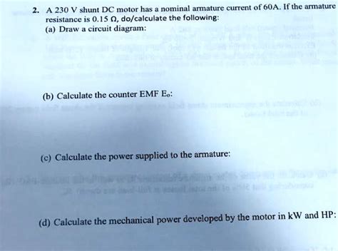 SOLVED 2 A 230 V Shunt DC Motor Has A Nominal Armature Current Of 60A If The Armature