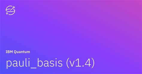 Pauli Basis V1 4 Ibm Quantum Documentation
