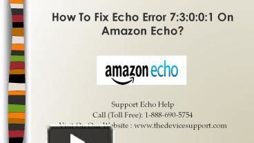 PPT How To Fix Echo Error 7 3 0 0 1 On Amazon Echo PowerPoint