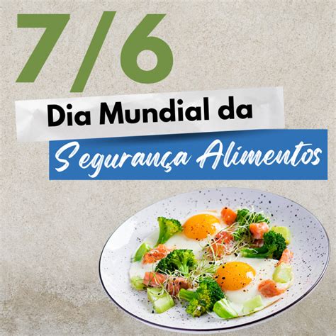 Dia Mundial Da Segurança Dos Alimentos