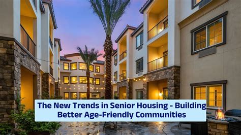 The New Trends In Senior Housing Building Better Age Friendly Communities