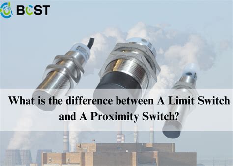 What Is The Difference Between A Limit Switch And A Proximity Switch