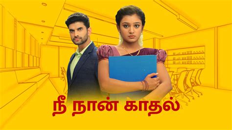 Nee Naan Kaadhal Full Episode Watch Nee Naan Kaadhal Tv Show Online On Hotstar Ca