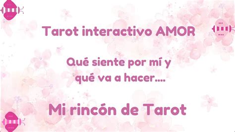 Tarot Interactivo Amor Qué Siente Por Mí Y Que Va A Hacer Elige Una