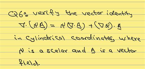 Solved Q6 Verify The Vector Identity∇n∇ A∇nin Cylindrical