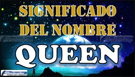 Significado Del Nombre Queen Su Origen Y Más El Derecho Online2024