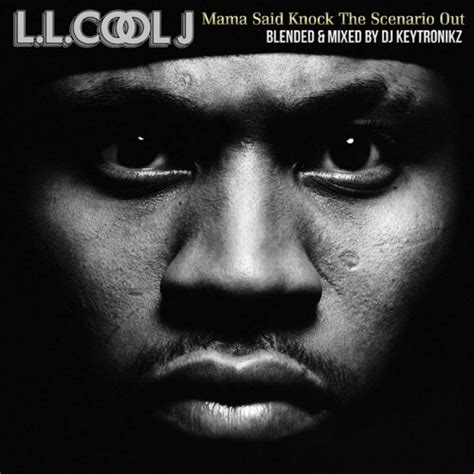 Stream Ll Cool J Mama Said Knock The Scenario Out By Dj Keytronikz