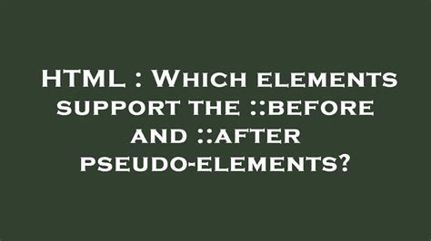 Html Which Elements Support The Before And After Pseudo Elements